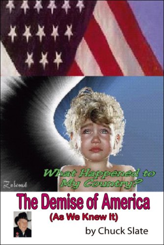 The Demise of America : (As We KNEW It): Chuck Slate: 9781425155766 ...