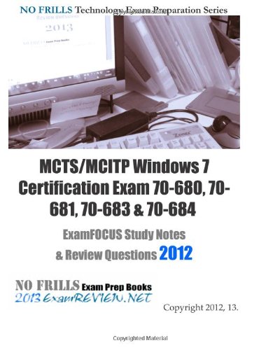 MCTS/MCITP Certification Exams 70-680, 70-681, 70-683 & 70-684 ...