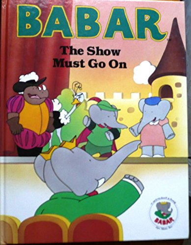 Babar : The Show Must Go On by De Brunhoff, Laurent