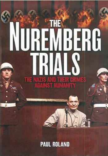 The Nuremburg Trials: The Nazis and Their Crimes Against Humanity ...