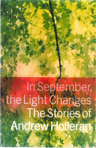 In September, the Light Changes: The Stories of Andrew Holleran ...