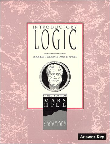 Introductory Logic: Answer Key (3rd edition): Douglas J. Wilson, James ...