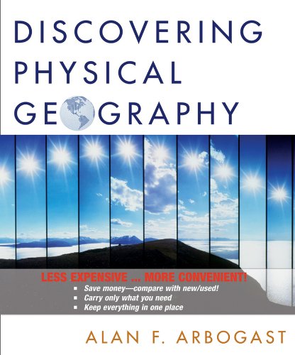 Discovering Physical Geography, Binder Ready Version: Arbogast, Alan F ...