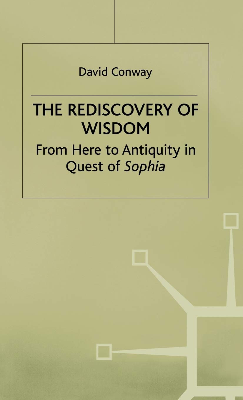 The Rediscovery of Wisdom: From Here to Antiquity in Quest of Sophia ...