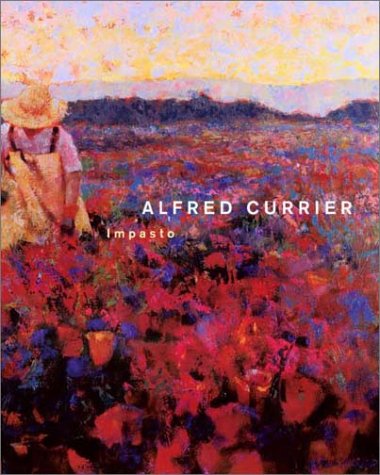 Alfred Currier: Impasto: Lindberg, Ted: 9780970639431: Amazon.com: Books