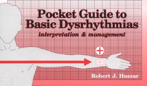 Pocket Guide to Basic Dysrhythmias: Interpretation & Management: Robert ...
