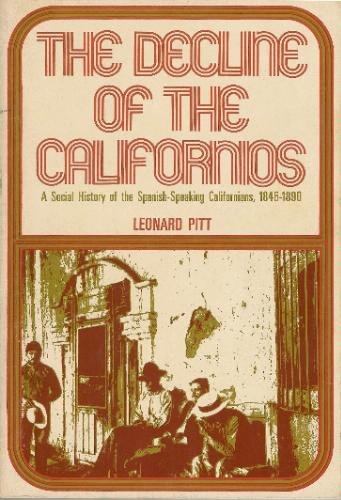 The Decline of the Californios: A Social History of the Spanish ...