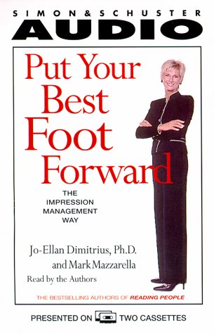 Put Your Best Foot Forward: The Impression Management Way: Dimitrius ...
