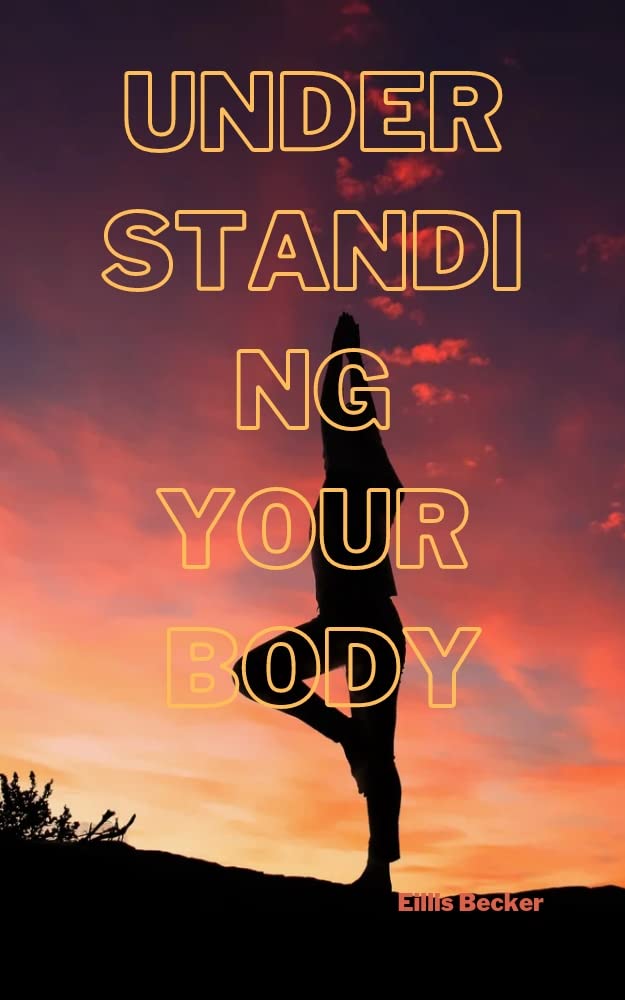 Understanding your body eBook : Becker , Ellis : Amazon.in: Kindle Store