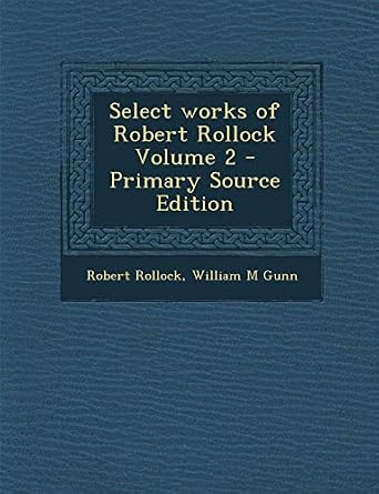 Select works of Robert Rollock Volume 2: Rollock, Robert, Gunn, William ...