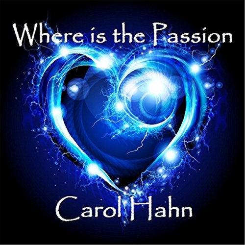 Play Where Is the Passion by Carol Hahn on Amazon Music