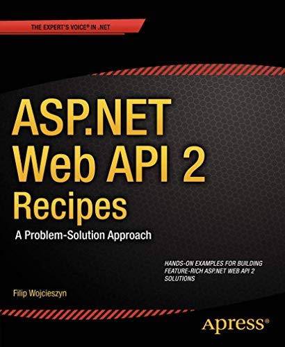 ASP.NET Web API 2 Recipes: A Problem-Solution Approach by Filip Wojcieszyn(2014-08-02) : Amazon ...