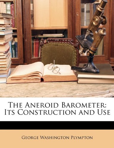 Amazon.co.jp: The Aneroid Barometer: Its Construction and Use ...