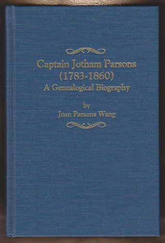 Captain Jotham Parsons (1783-1860): A genealogical biography: Wang ...