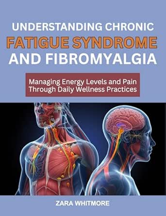 UNDERSTANDING CHRONIC FATIGUE SYNDROME AND FIBROMYALGIA : Managing ...