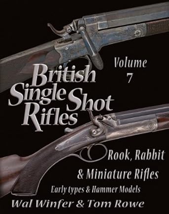 British Single Shot Rifles, Volume 7: Rook, Rabbit & Miniature Rifles ...