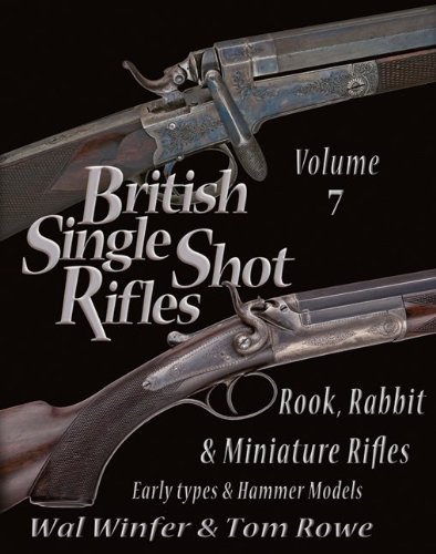 British Single Shot Rifles, Volume 7: Rook, Rabbit & Miniature Rifles ...