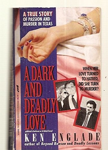 A Dark and Deadly Love: A True Story of Love and Death in Texas ...