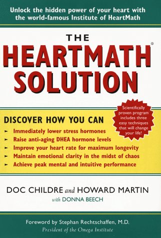 The HeartMath Solution; The Heartmath Institute's Revolutionary Program ...