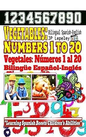 Vegetables: Numbers 1 to 20. Bilingual Spanish-English: Vegetales ...