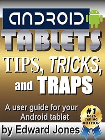 Android Tablet Tips, Tricks, and Traps: A How-To Tutorial for all ...