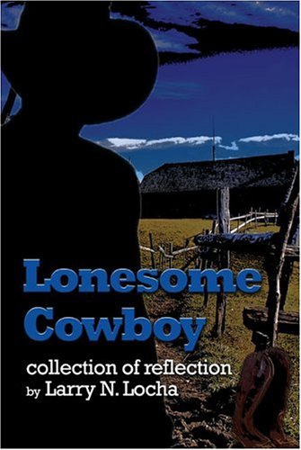 Lonesome Cowboy: Collection of Reflection: Locha, Larry N ...