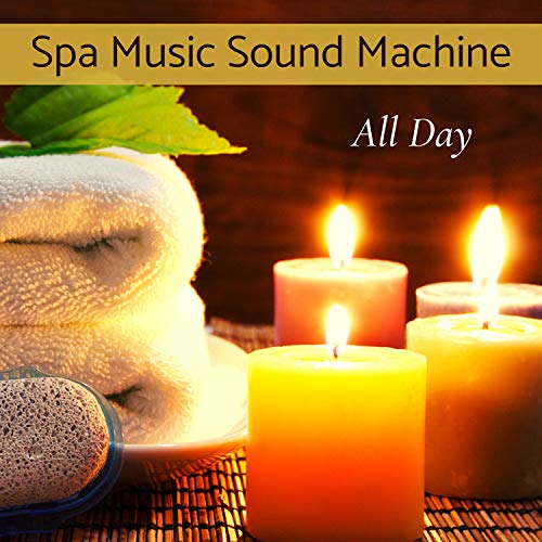 Play Spa Music Sound Machine All Day by Serenity Relaxation Music Spa ...