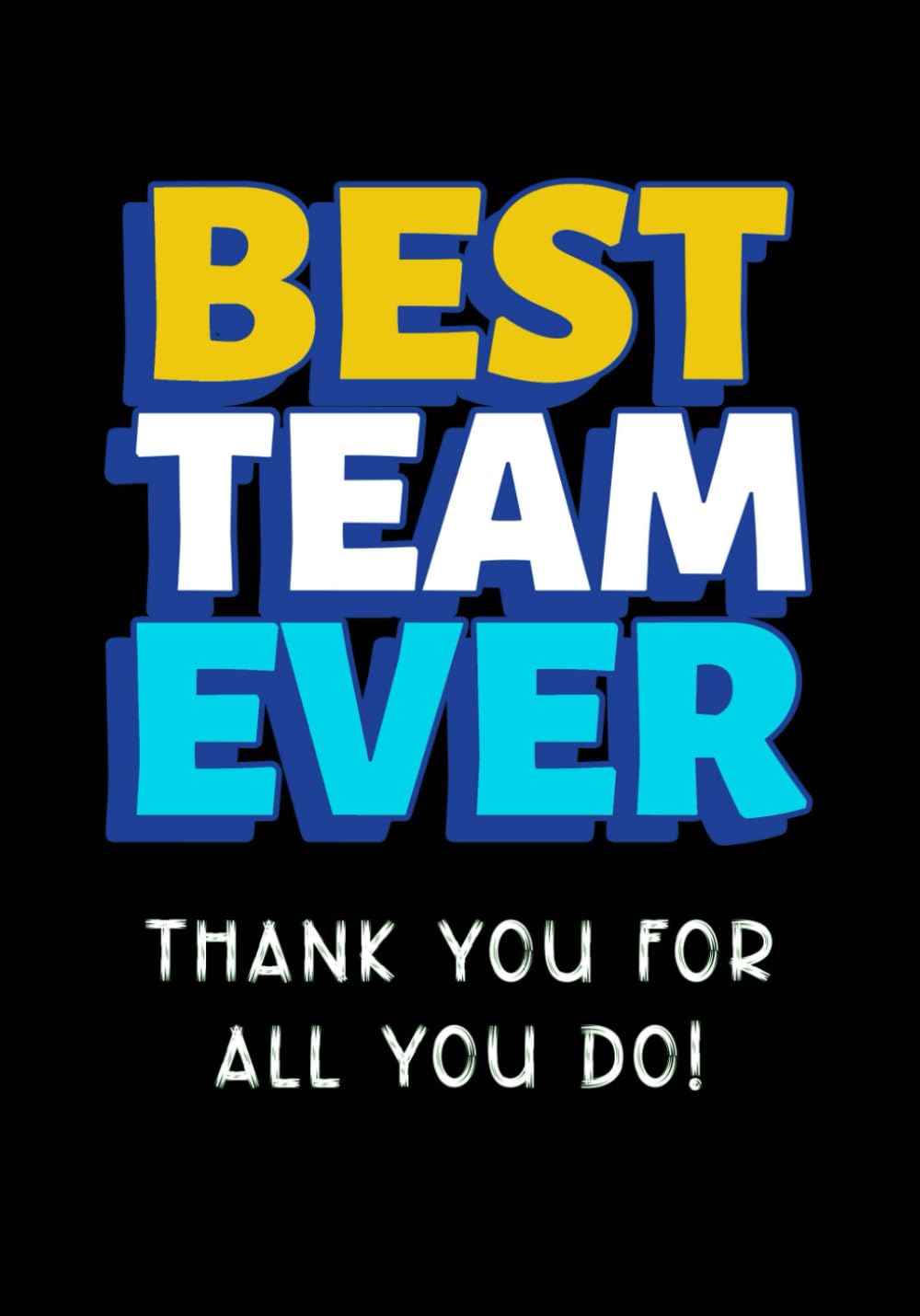 Best Team Ever - Thank You for All You Do!: Teamwork Gift for Employees ...