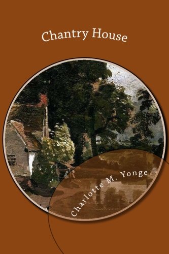 Chantry House: Yonge, Charlotte M.: 9781499573398: Amazon.com: Books