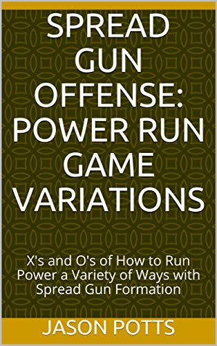 Spread Gun Offense: Power Run Game Variations: X's and O's of How to ...