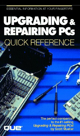Upgrading and Repairing PCs Quick Reference (Que Quick Reference): Mueller, Scott: 9781565297364 ...
