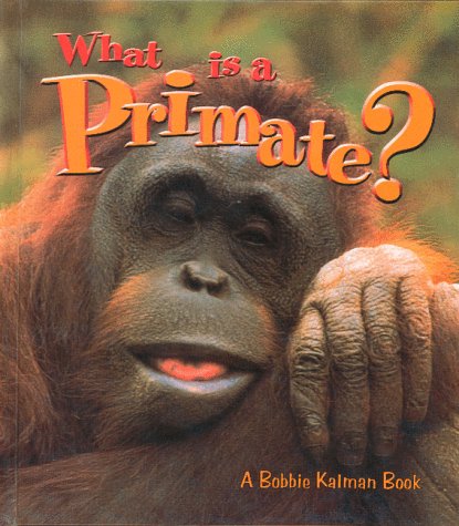 What Is a Primate? (The Science of Living Things): Kalman, Bobbie ...