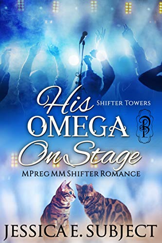 His Omega On Stage: MM Mpreg Shifter Popstar Romance (Shifter Towers Book 4) - Kindle edition by ...