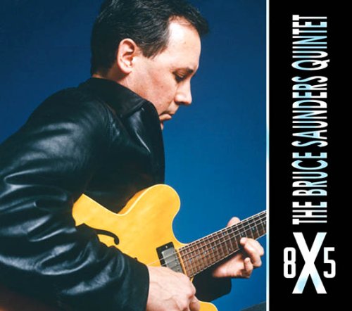 The Bruce Saunders Quintet - Bruce Saunders Quintet, 8x5 - Amazon.com Music