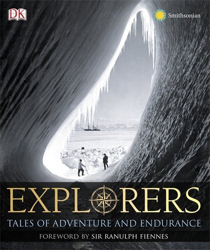 Explorers: Tales of Endurance and Exploration: DK Publishing ...