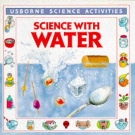 Science with Water (Usborne Science Activities S.) : Edom, Helen ...