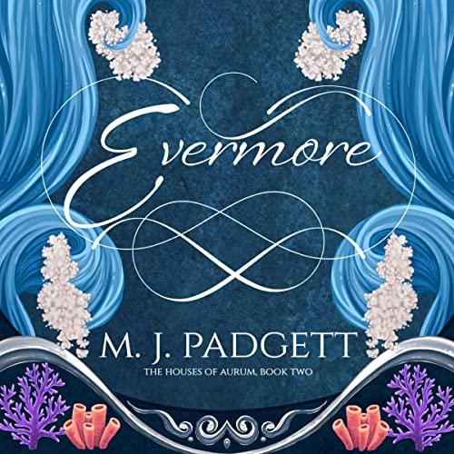 Evermore: The House of Aurum, Book 2 (Edição em áudio): M. J. Padgett ...