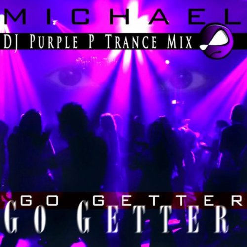 Amazon.com: Go Getter (DJ Purple P Trance Mix) : Michael: Digital Music