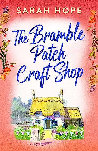 The Bramble Patch Craft Shop: The utterly heartwarming, uplifting, cozy ...