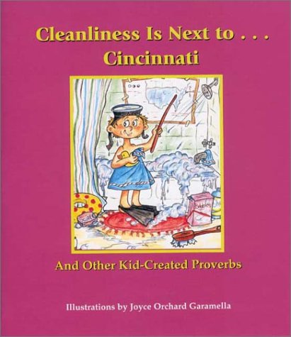 Cleanliness Is Next to . . . . Cincinnati: Garamella, Joyce Orchard ...
