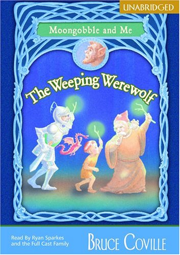 The Weeping Werewolf: Moongobble and Me: Coville, Bruce: 9781932076868 ...