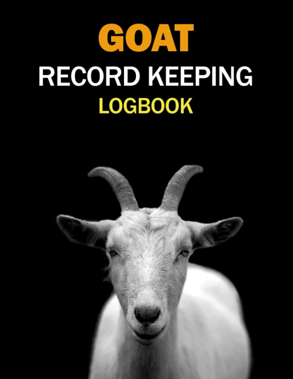 Buy Goat Record Keeping Log Book: A Journal Designed for Goat Owner to ...