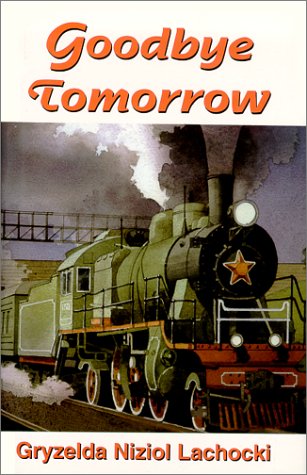 Goodbye Tomorrow: Lachocki, Gryzelda Niziol: 9781556181818: Amazon.com ...
