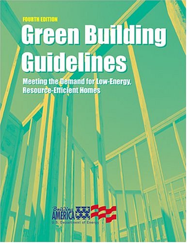 Green Building Guidelines: Meeting the Demand for Low-Energy, Resource ...