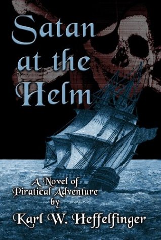 Satan at the Helm: Heffelfinger, Karl W.: 9781592867066: Amazon.com: Books