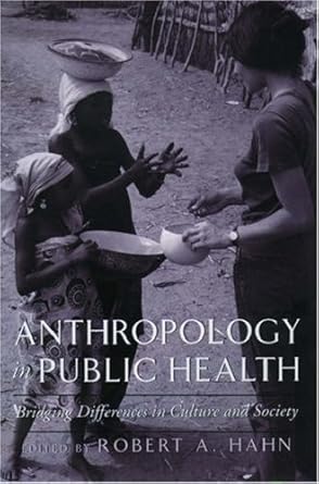Anthropology in Public Health: Bridging Differences in Culture and ...