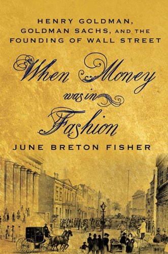 Amazon.com: When Money Was In Fashion: Henry Goldman, Goldman Sachs ...