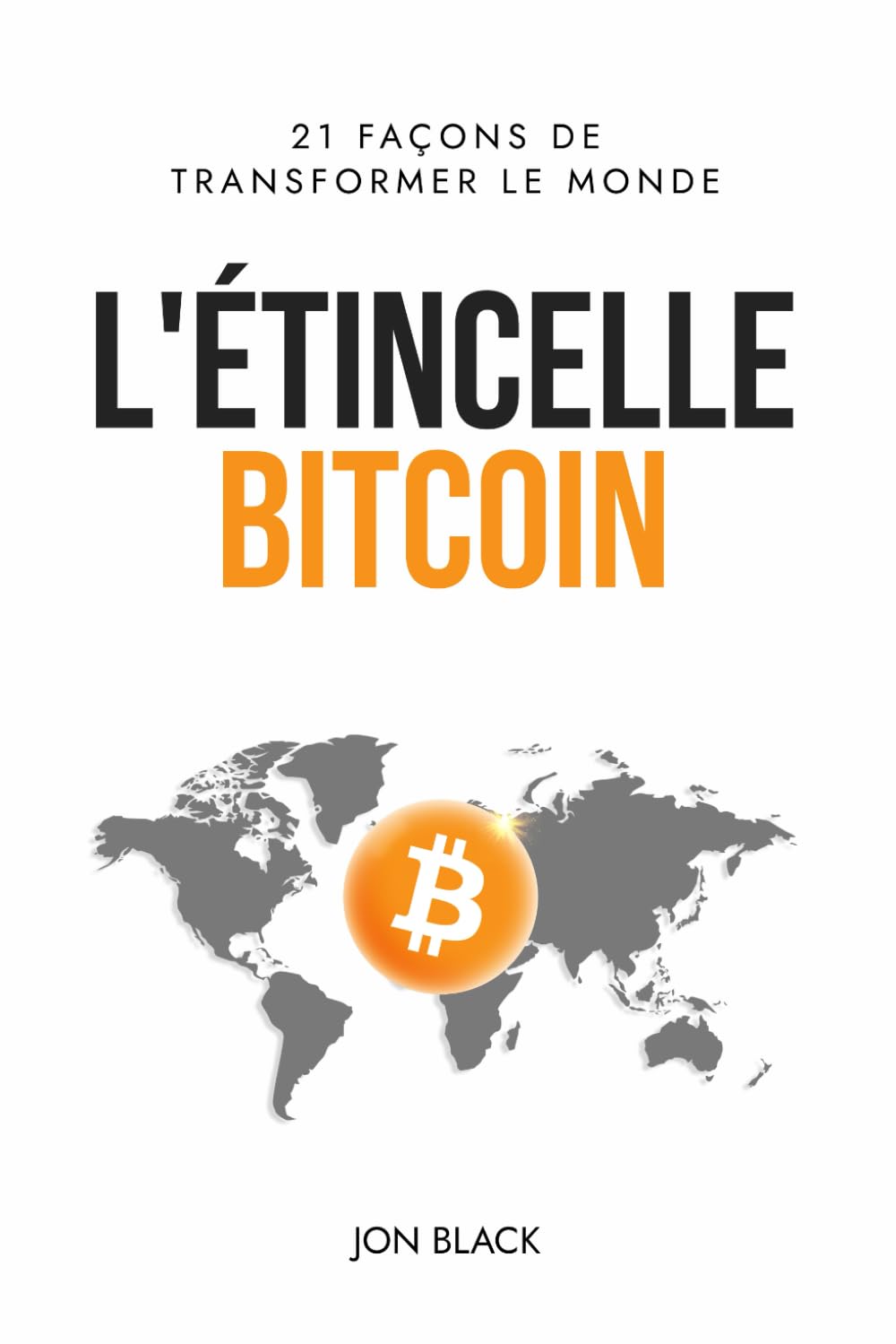 Amazon.fr - L'Étincelle Bitcoin: 21 façons de transformer le monde ...