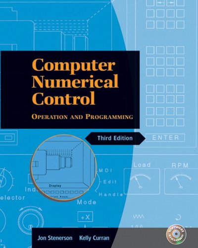 Computer Numerical Control: Operation and Programming : Stenerson, Jon ...