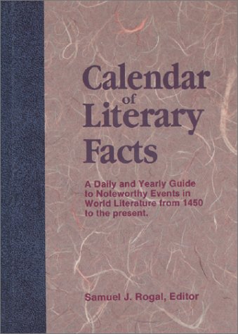 A Calendar of Literary Facts: A Daily and Yearly Guide to Noteworthy ...